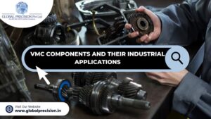 VMC Components and Their Industrial Applications